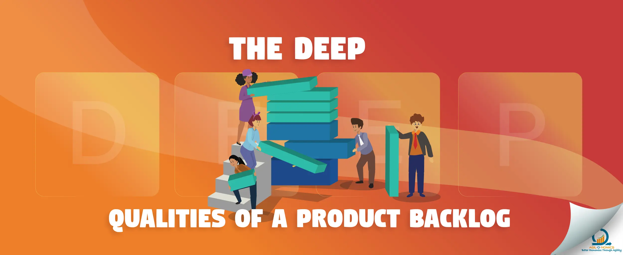 The DEEP Qualities of a Product Backlog | Agilonomics